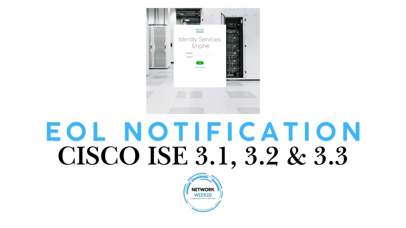 End of Life Notifications for Cisco ISE 3.1, 3.2 & 3.3: Note the Key ...